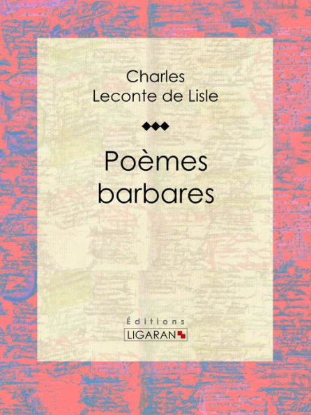 Poèmes barbares by Charles Leconte de Lisle, Ligaran | eBook | Barnes ...