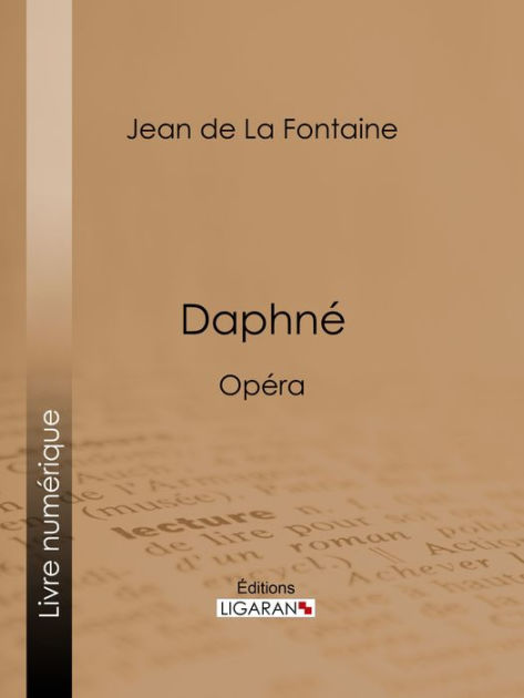 Daphné: Opéra by Jean de La Fontaine, Editions Ligaran | eBook | Barnes ...