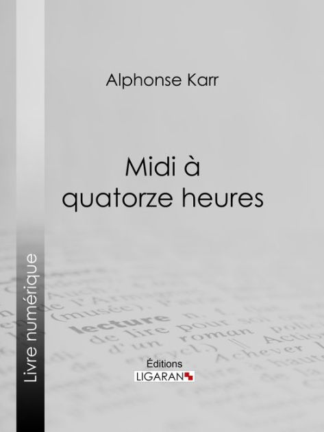 Midi à quatorze heures by Alphonse Karr, Ligaran | eBook | Barnes & Noble®