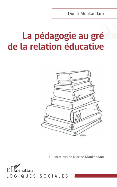 La pédagogie au gré de la relation éducative by Dunia Moukaddam, Nisrine Moukaddam | eBook ...