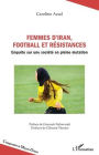 Femmes d'Iran, football et rï¿½sistances: Enquï¿½te sur une sociï¿½tï¿½ ...