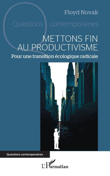Mettons fin au productivisme: Pour une transition ï¿½cologique radicale ...