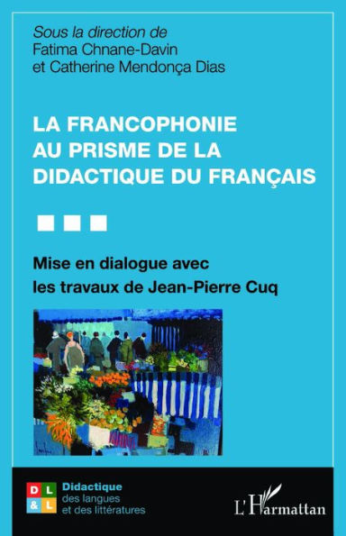 La francophonie au prisme de la didactique du français: Mise en ...