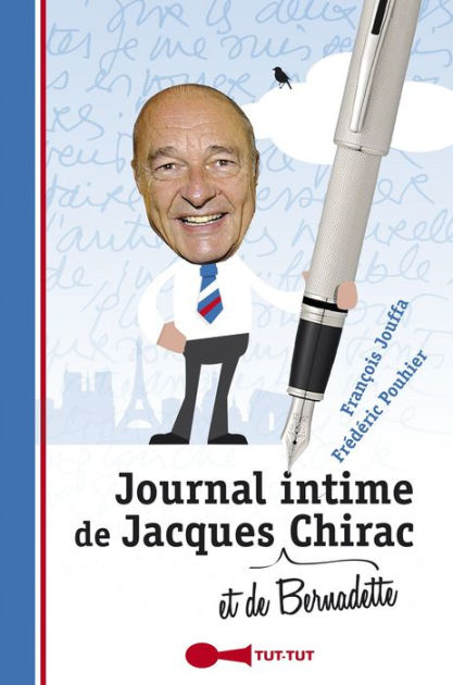 Journal intime de Jacques (et de Bernadette) Chirac by François Jouffa ...