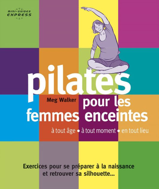 Mini-guide Express : PILATES pour femmes enceintes by Meg Walker, Judy ...