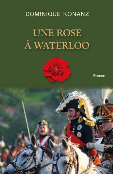 Une rose à Waterloo by Dominique Konanz | eBook | Barnes & Noble®