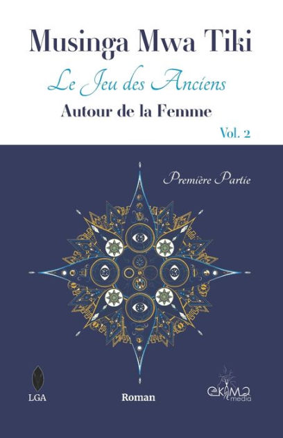 Le Jeu des Anciens - Vol.2 Autour de la Femme - Premiï¿½re Partie by ...