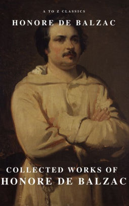Collected Works of Honore de Balzac with the Complete Human Comedy by ...