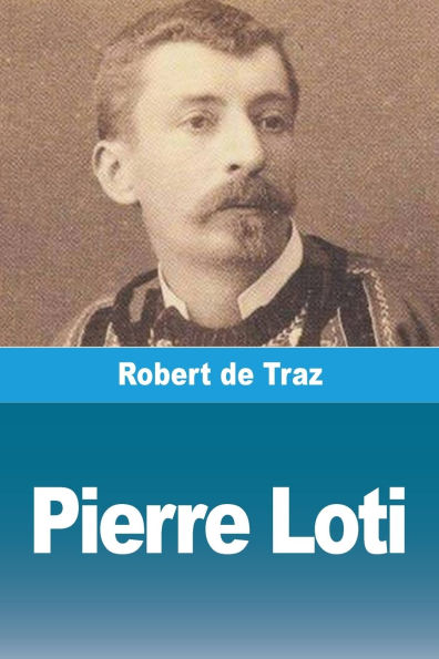 Pierre Loti by Robert de Traz, Paperback | Barnes & Noble®
