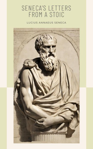Seneca's Letters from a Stoic: A Journey Through Timeless Virtues by ...