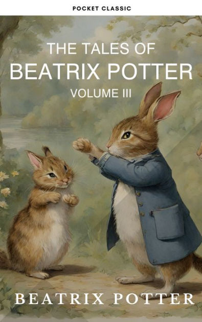 The Complete Beatrix Potter Collection vol 3 : Tales & Original ...