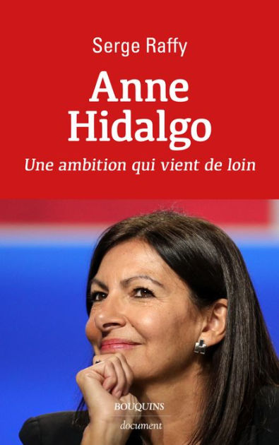 Anne Hidalgo - Une ambition qui vient de loin by Serge Raffy | eBook ...