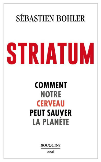 Striatum - Comment notre cerveau peut sauver la planète by Sébastien ...