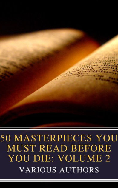 50 Masterpieces You Must Read Before You Die: Volume 2: Your Guide to ...