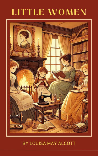 Little Women by Louisa May Alcott: A Timeless Tale of Sisterhood, Love ...