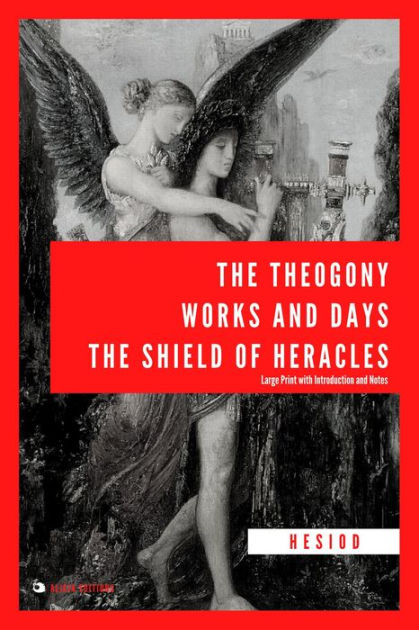 The Theogony, Works and Days, The Shield of Heracles: Large Print with ...