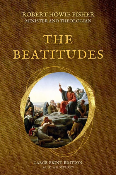 The Beatitudes: Large Print Edition by Robert Howie Fisher | eBook | Barnes & Noble®