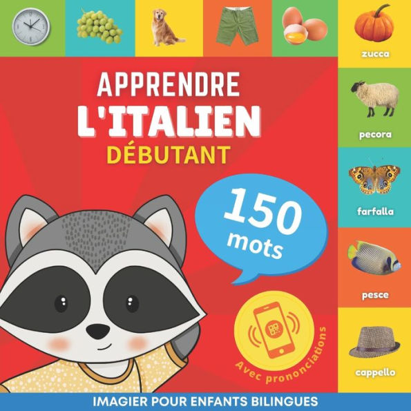 Apprendre l'italien - 150 mots avec prononciation - Débutant: Imagier ...
