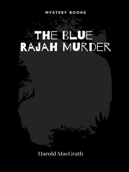 The Blue Rajah Murder by Harold Macgrath | eBook | Barnes & Noble®