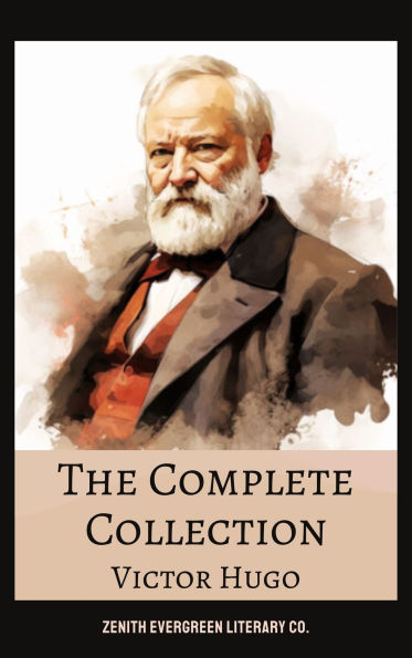 The Complete Collection of Victor Hugo: Les Misérables, The Hunchback ...