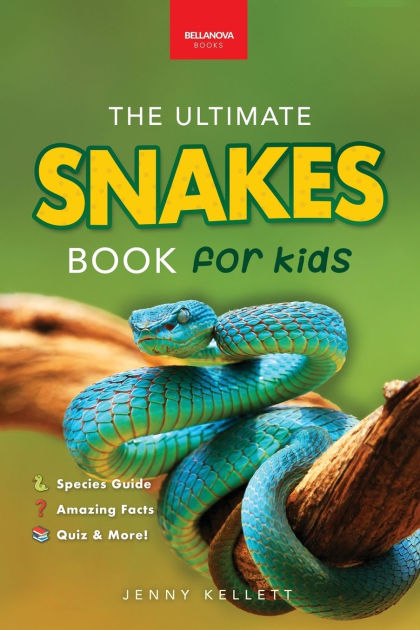 Snakes The Ultimate Snake Book for Kids: 100+ Amazing Snake Facts ...