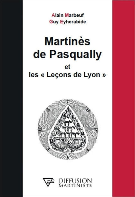 Martinès de Pasqually et les Leçons de Lyon by Alain Marbeuf, Guy ...