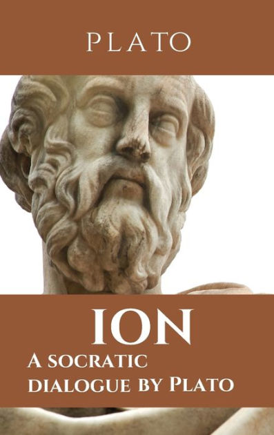 Ion: A socratic dialogue by Plato by Plato, Paperback | Barnes & Noble®