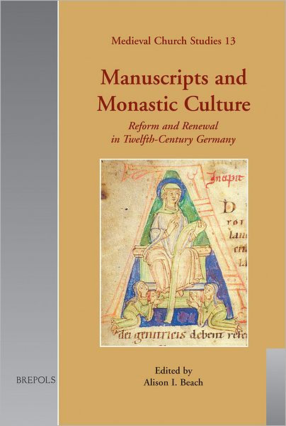 Manuscripts and Monastic Culture: Reform and Renewal in Twelfth-Century ...