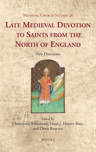 Late Medieval Devotion to Saints from the North of England: New ...