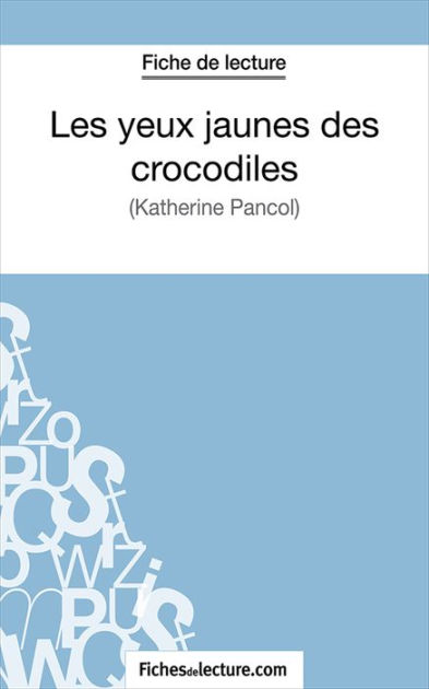 Les yeux jaunes des crocodiles: Analyse complète de l'oeuvre by ...