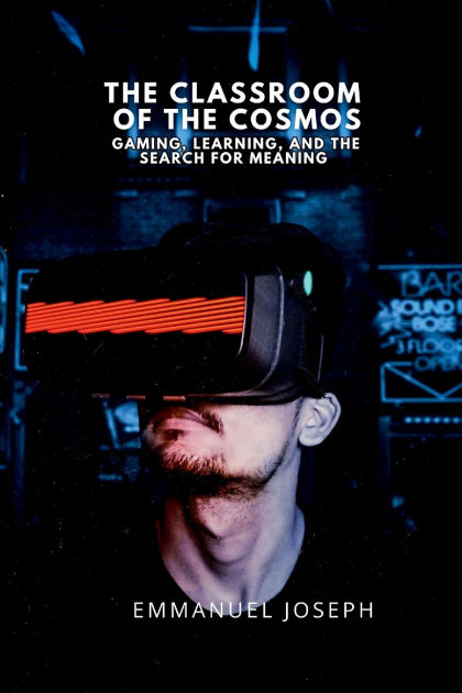 The Classroom of the Cosmos, Gaming, Learning, and the Search for ...