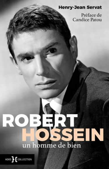Robert Hossein, un homme de bien by Henry-Jean Servat | eBook | Barnes ...