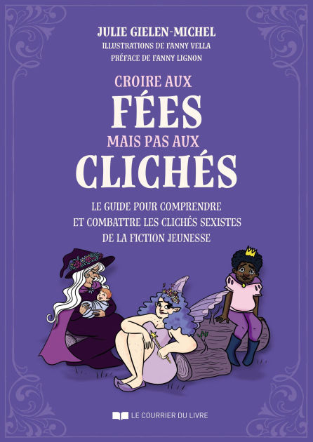 Croire aux fées mais pas aux clichés - Le guide pour comprendre et ...