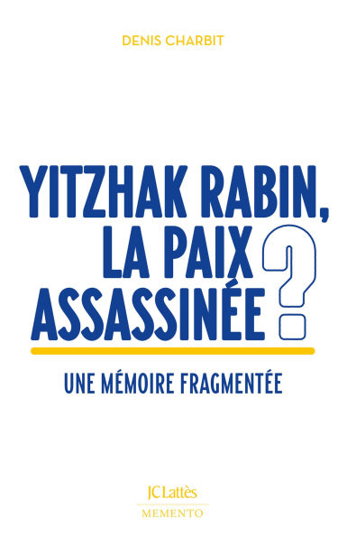 Yitzhak Rabin, la paix assassinée ?: Une mémoire fragmentée by Denis ...