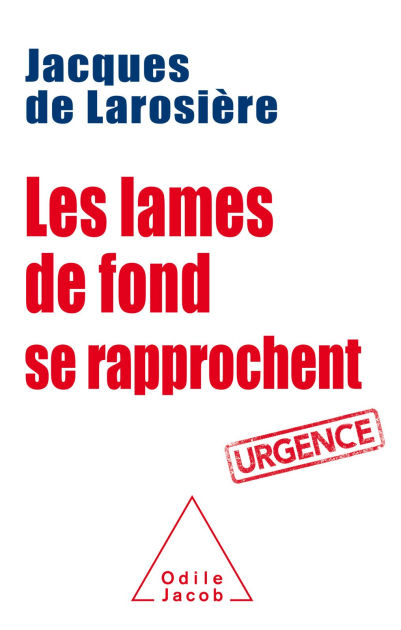 Les Lames de fond se rapprochent: Urgence by Jacques de Larosière ...