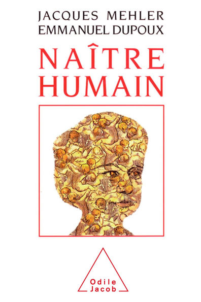 Naître humain by Jacques Mehler, Emmanuel Dupoux | eBook | Barnes & Noble®