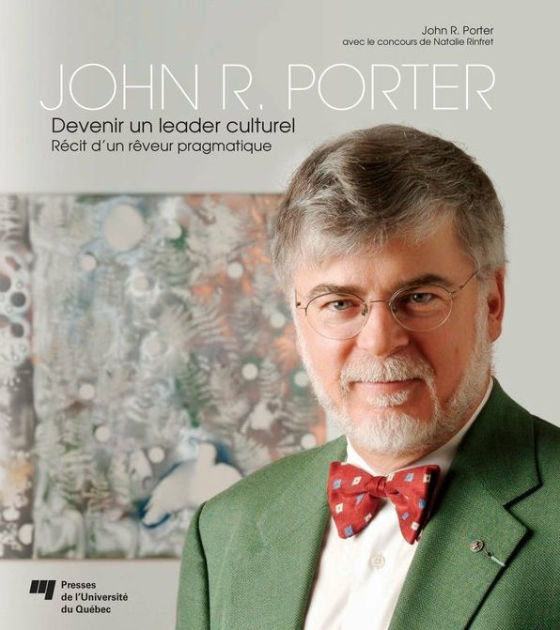 John R. Porter - Devenir un leader culturel: Récit d'un rêveur ...
