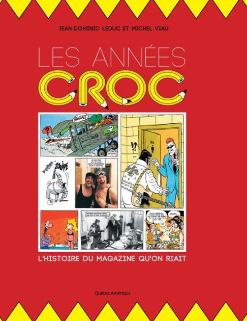 Les Années Croc: L'Histoire du magazine qu'on riait by Jean-Dominic ...