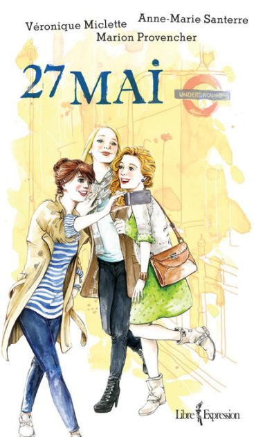 27 mai by Véronique Miclette, Anne-Marie Santerre, Marion Provencher ...