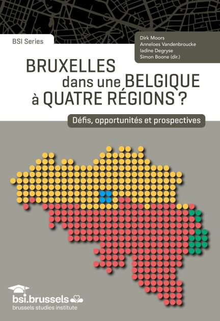 Bruxelles dans une Belgique à quatre régions ?: Défis, opportunités et ...