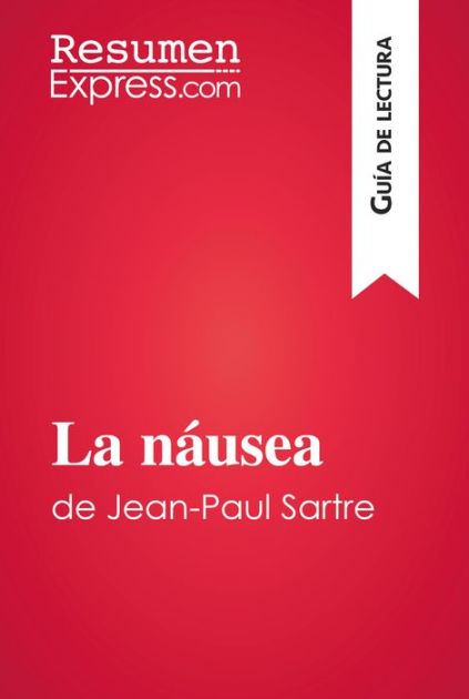 La náusea de Jean-Paul Sartre (Guía de lectura): Resumen y análisis ...