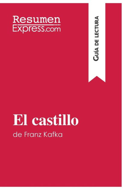 El castillo de Franz Kafka (Guï¿½a de lectura): Resumen y anï¿½lisis ...