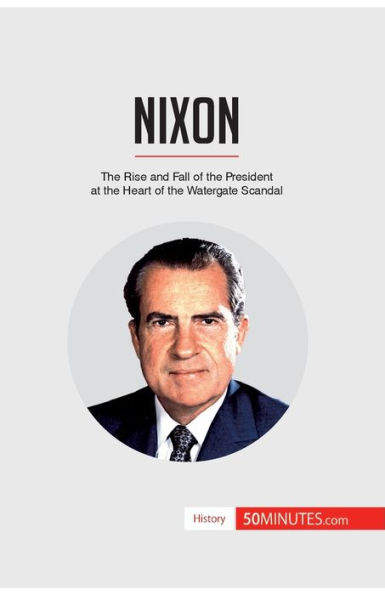 Barnes and Noble Nixon: the Rise and Fall of President at Heart ...