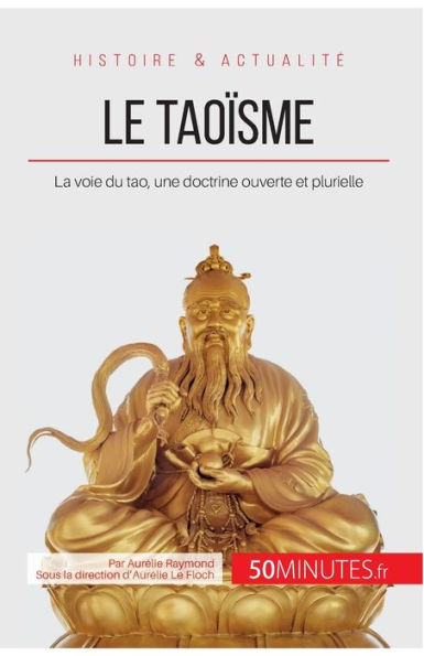 Le taoï¿½sme: La voie du tao, une doctrine ouverte et plurielle by ...