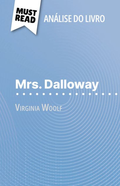 Mrs. Dalloway de Virginia Woolf (Análise do livro): Análise completa e ...