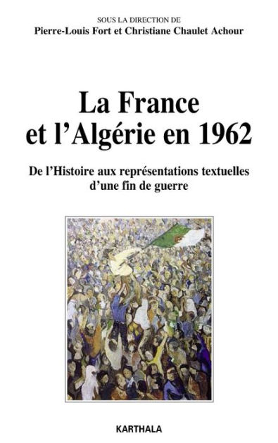 La France et l'Algérie en 1962 - De l'Histoire aux représentations ...