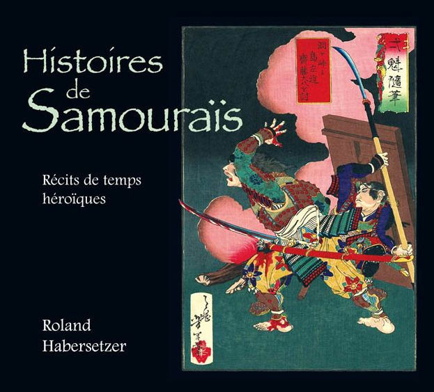 Histoires de samouraïs : Récits de temps héroïques by Roland ...
