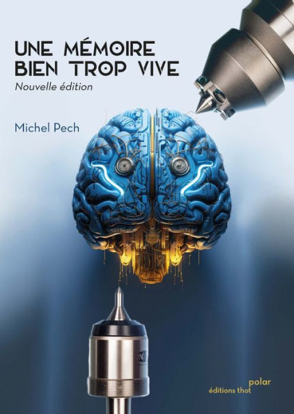 Une mémoire bien trop vive: Nouvelle édition by Michel Pech, Céline ...