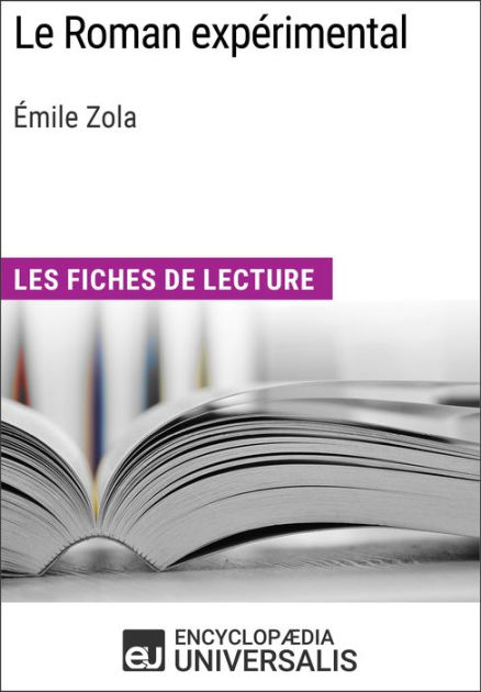 Le Roman expérimental d'Émile Zola: Les Fiches de lecture d'Universalis ...