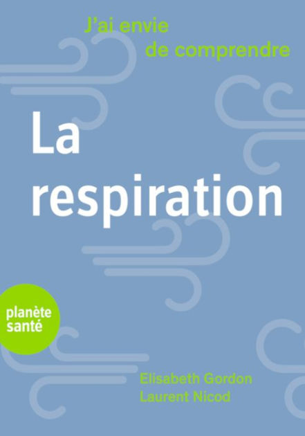 J'ai envie de comprendre. La respiration by Elisabeth Gordon, Laurent ...